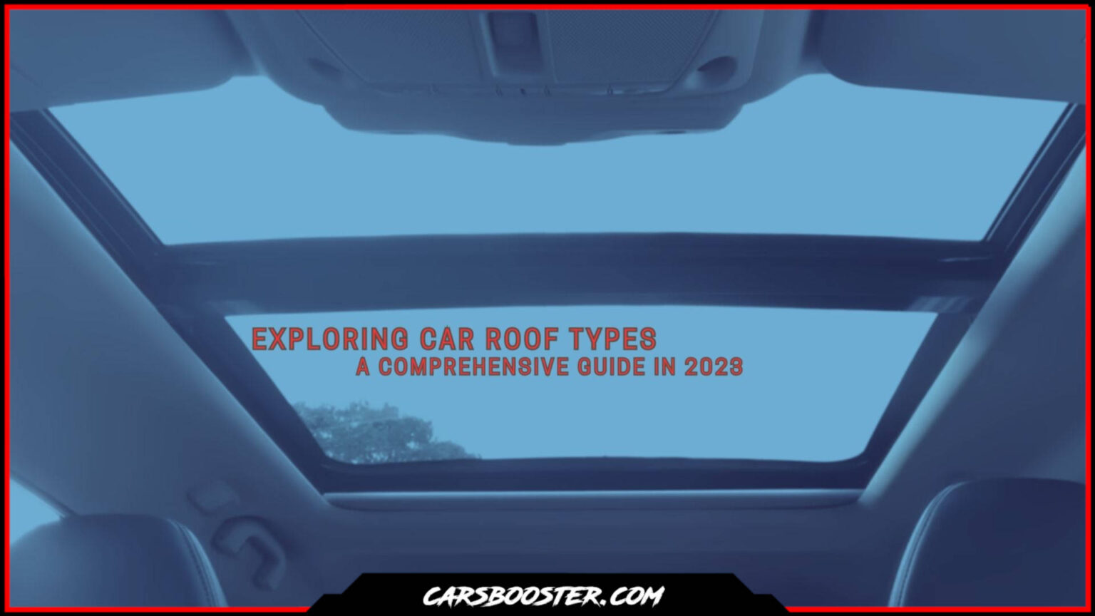 Exploring Car Roof Types: A Comprehensive Guide In 2023 | Cars Booster