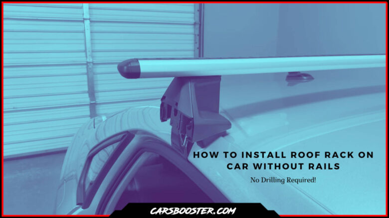 How To Install Roof Rack On Car Without Rails: No Drilling Required ...